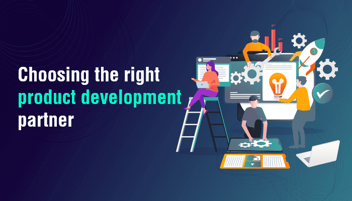Choosing the Right Product Development Partner