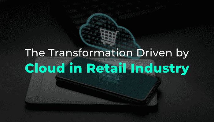 The Transformation Driven by Cloud in Retail Industry
