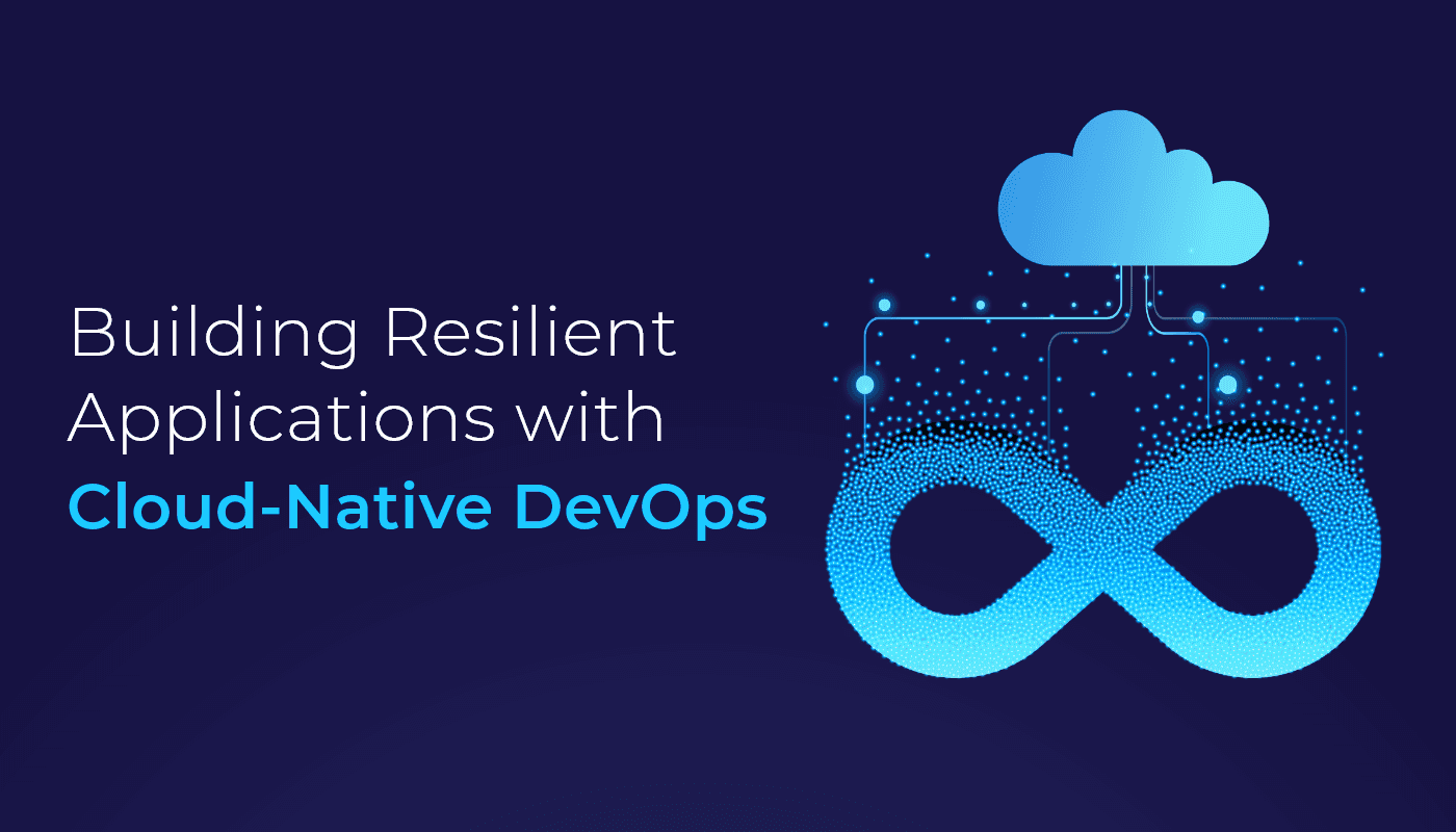 Building Resilient Applications with Cloud-Native DevOps