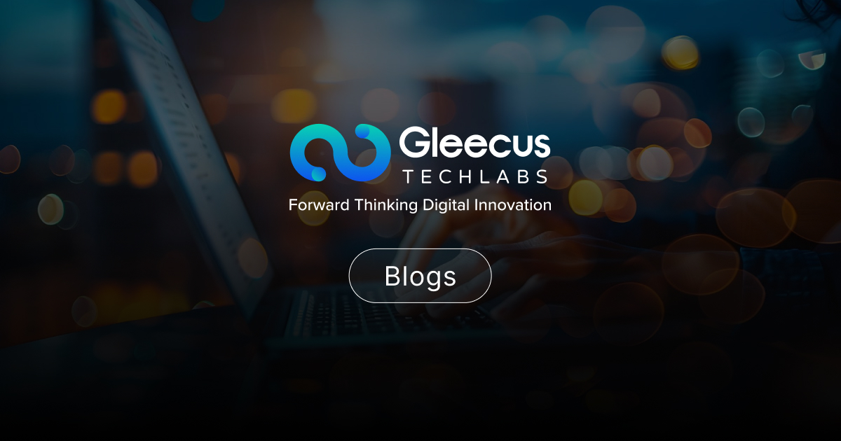 Insights and Updates - Gleecus TechLabs Blog