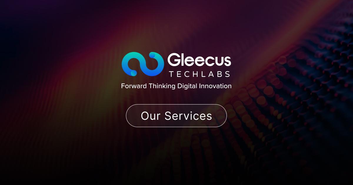 Software Development Services & Solutions - Gleecus TechLabs